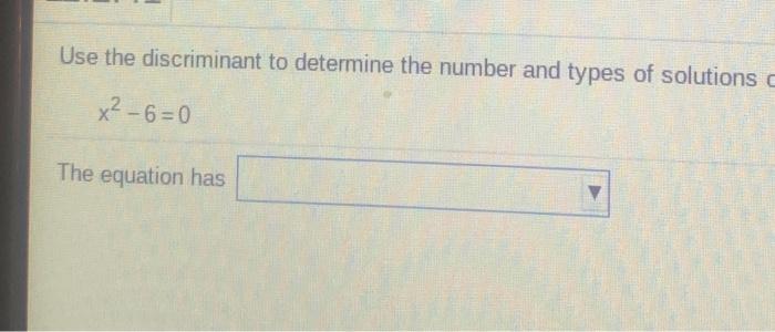 Solved Use the discriminant to determine the number and | Chegg.com