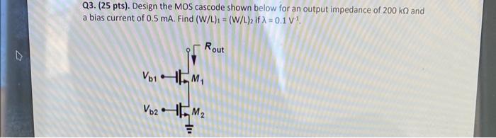 Solved Q3. (25 pts). Design the MOS cascode shown below for | Chegg.com