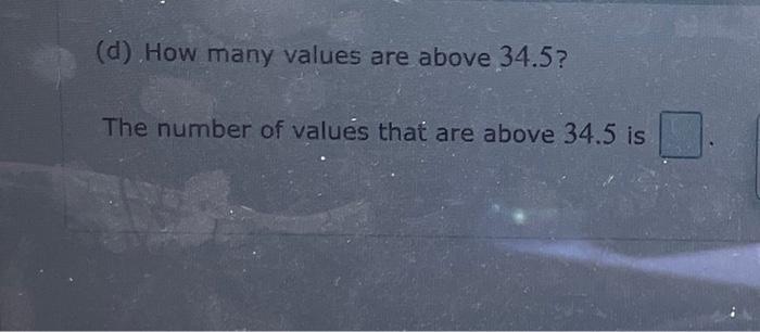 Solved (a) How many values are in the class 29.5−34.5 ? The | Chegg.com