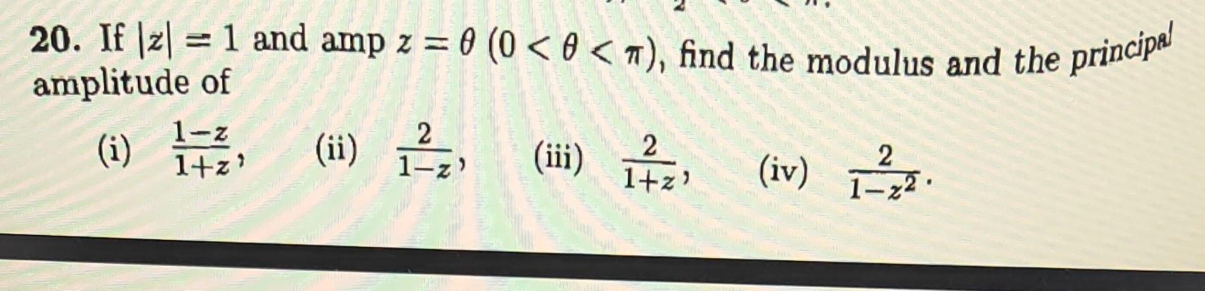 Solved 20. If ∣z∣=1 and amp z=θ(0