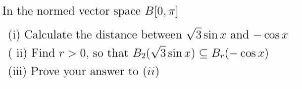 Solved In the normed vector space B[0,π] (i) Calculate the | Chegg.com