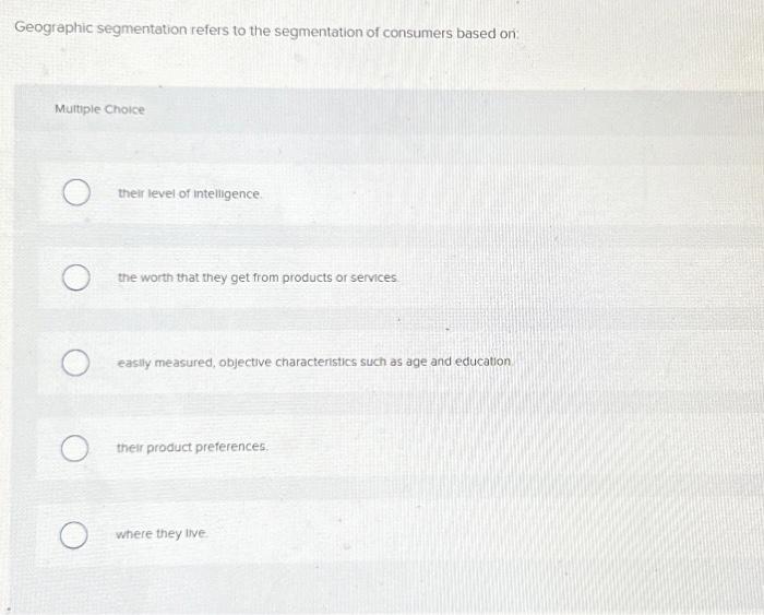 Solved ≡Geographic segmentation refers to the segmentation | Chegg.com