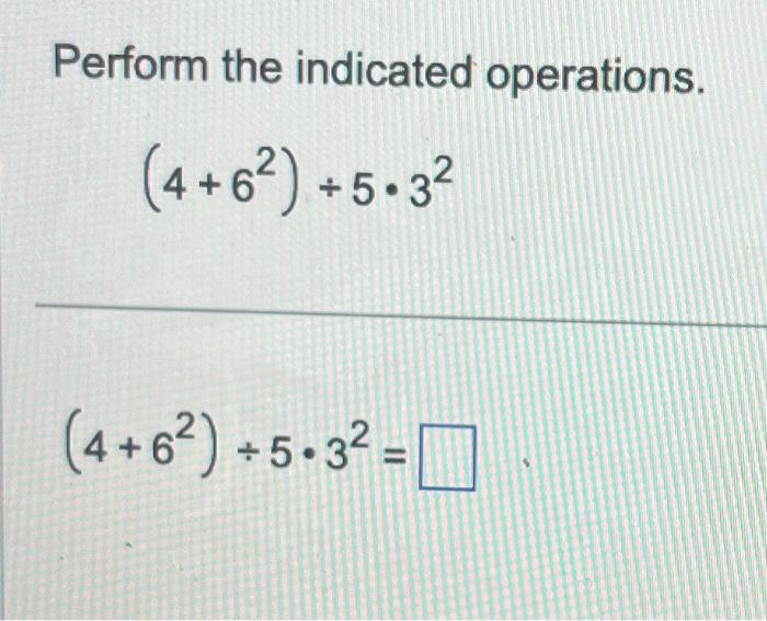 Perform the indicated operations. (4+62)÷5⋅32 | Chegg.com