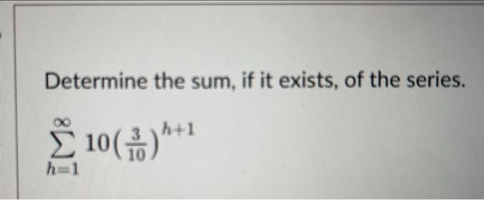 Solved Determine the sum, if it exists, of the series. እ« $ | Chegg.com