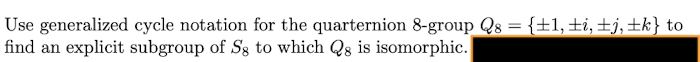 Solved Use generalized cycle notation for the quarternion | Chegg.com