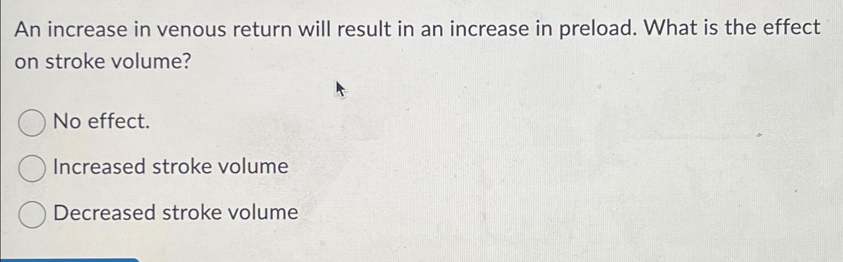 Solved An increase in venous return will result in an | Chegg.com