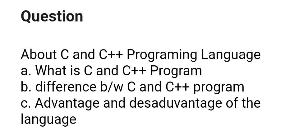 Solved About C and C++ Programing Language a. What is C and | Chegg.com