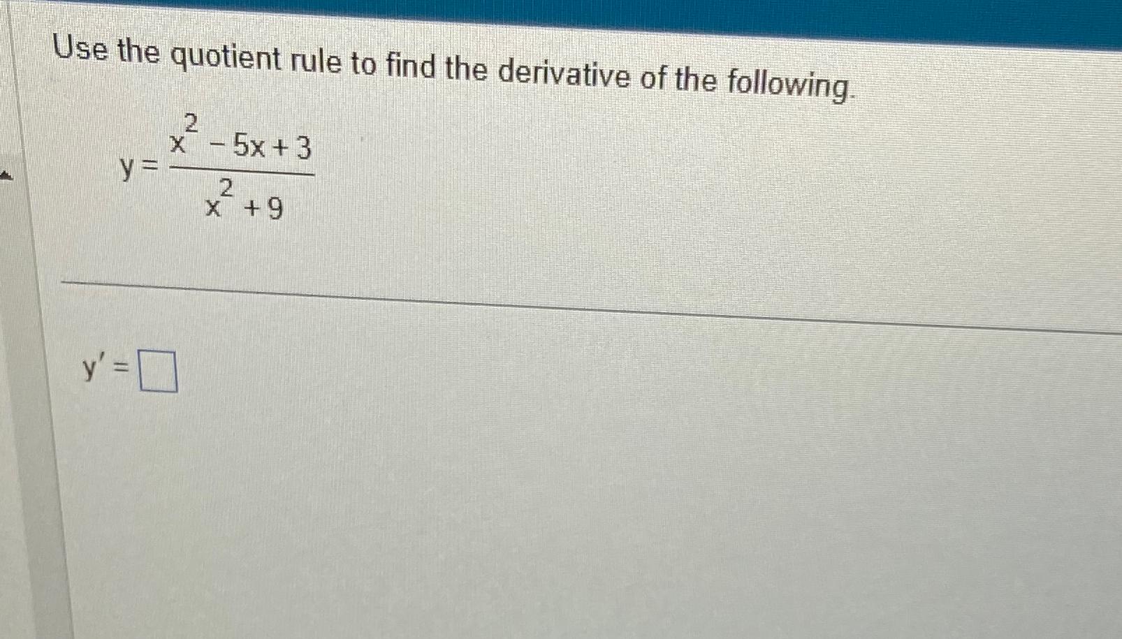 Solved Use the quotient rule to find the derivative of the | Chegg.com