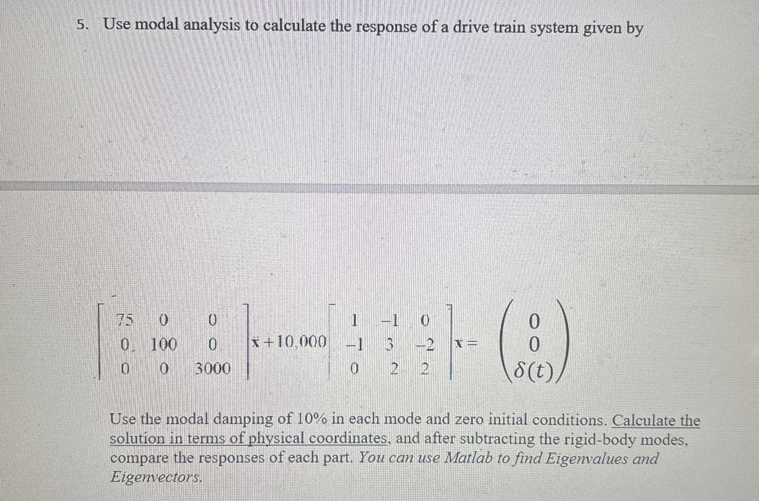 Solved Use modal analysis to calculate the response of a | Chegg.com