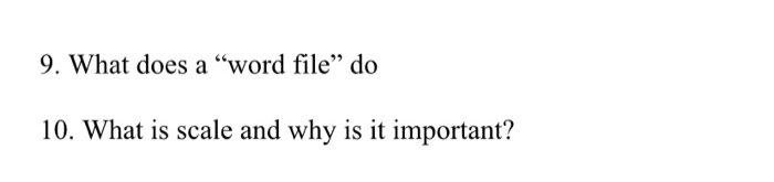 Solved 9. What does a "word file” do 10. What is scale and | Chegg.com