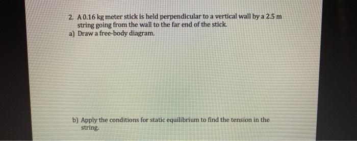 Solved A 0.16kg meter stick is held perpendicular to a | Chegg.com