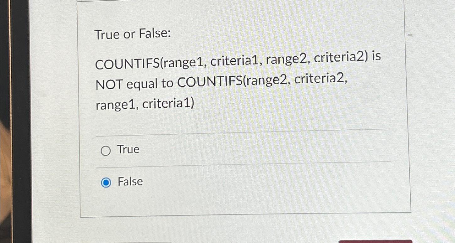 Solved True or False:COUNTIFS(range1, ﻿criteria1, ﻿range2, | Chegg.com