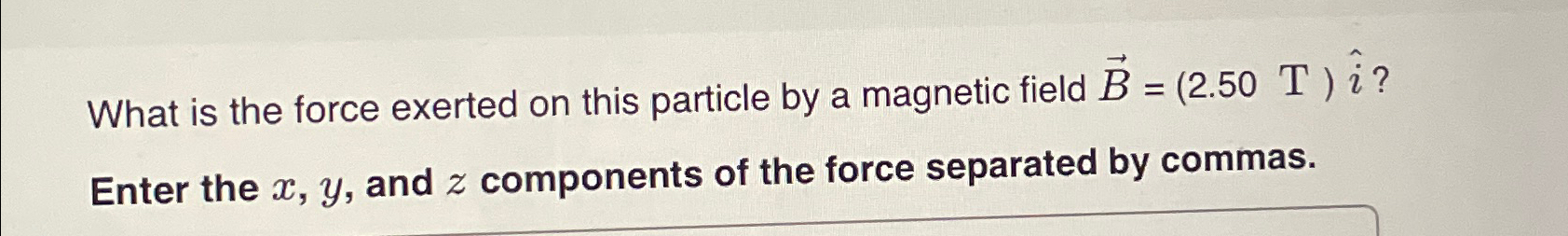Solved What is the force exerted on this particle by a | Chegg.com
