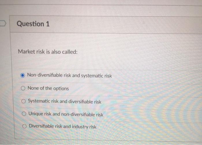 Solved > Question 1 Market risk is also called: | Chegg.com