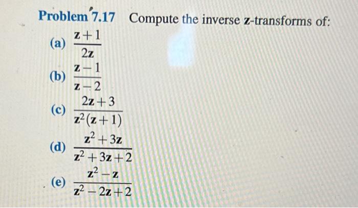 Solved Problem 7.17 Compute the inverse z-transforms of: z+1 | Chegg.com