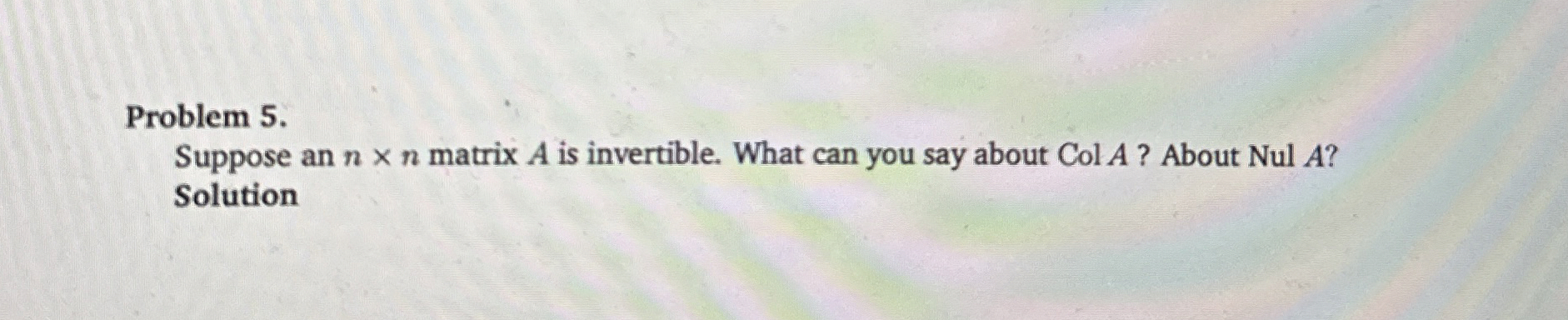Solved Problem 5.Suppose an n×n ﻿matrix A ﻿is invertible. | Chegg.com