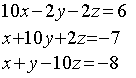 Solved 10x - 2y - 2z = 6 x + 10y + 2z = -7 x + y -10z = -8 | Chegg.com