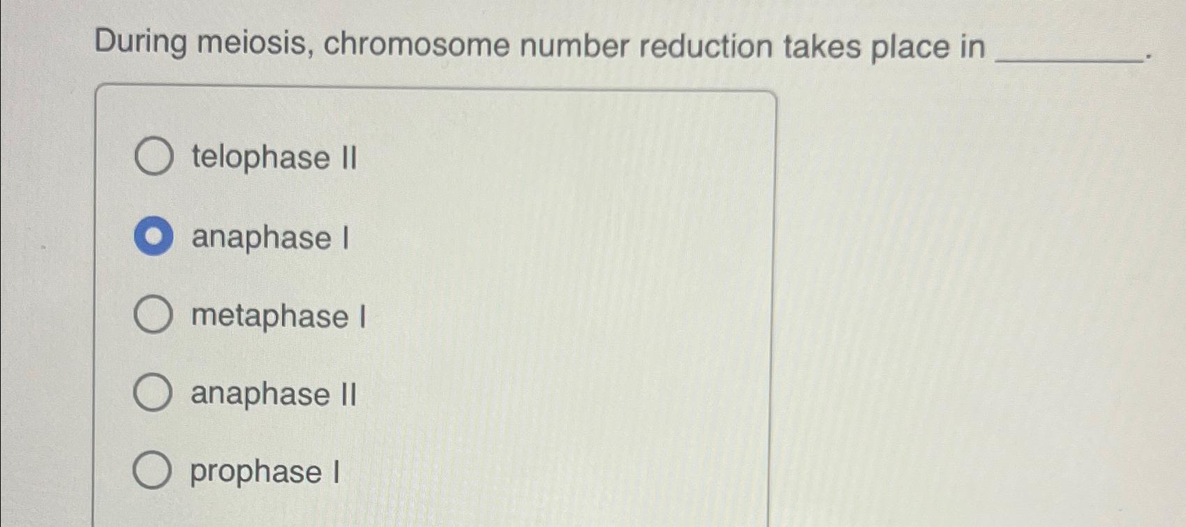 Solved During meiosis, chromosome number reduction takes | Chegg.com