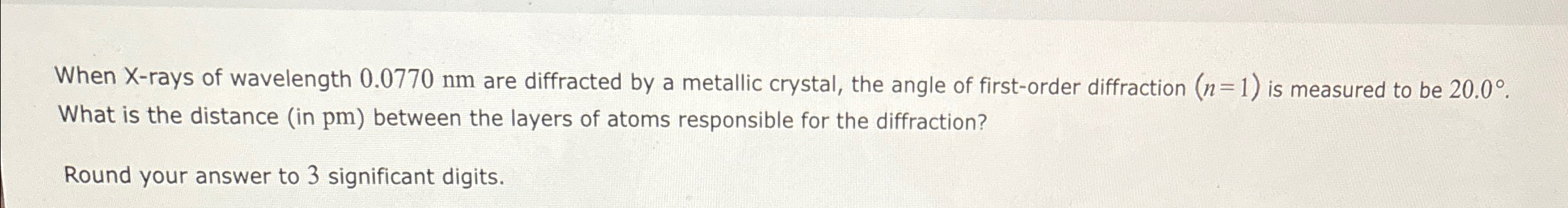 Solved When X-rays of wavelength 0.0770nm ﻿are diffracted by | Chegg.com