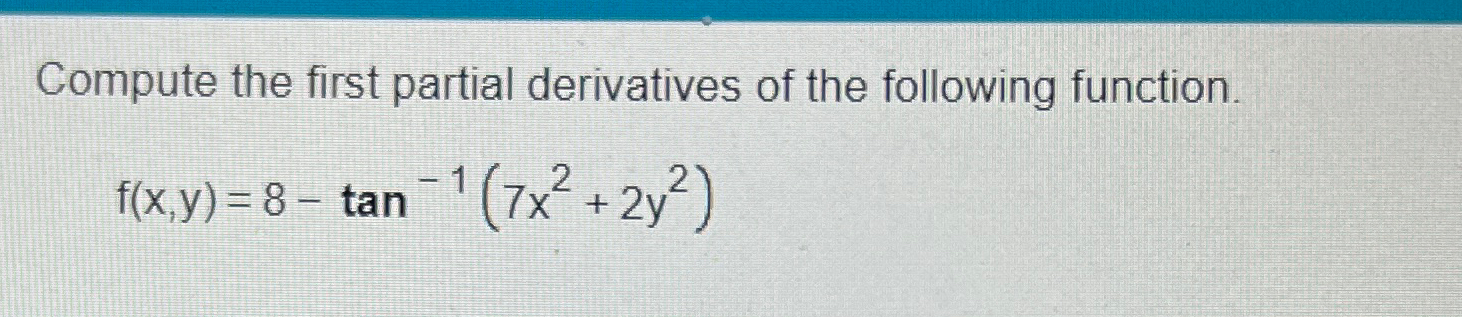 Solved Compute the first partial derivatives of the | Chegg.com
