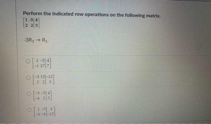 Solved Perform the indicated row operations on the following | Chegg.com