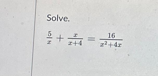 Solved Solve.5x+xx+4=16x2+4x | Chegg.com