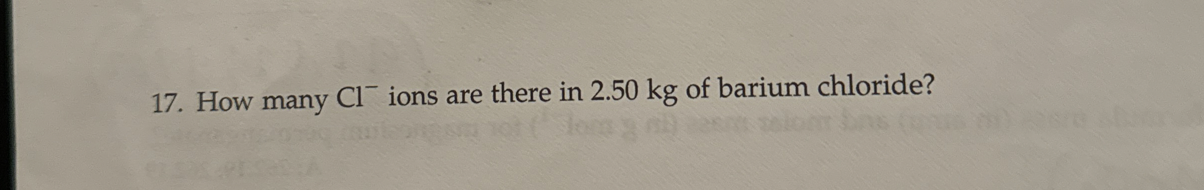 Solved How many Cl-ions are there in 2.50 ﻿kg of barium | Chegg.com