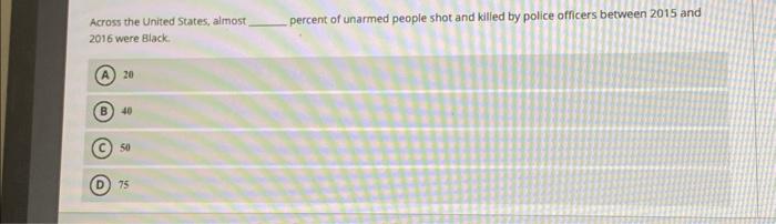 Solved Across the United States, almost percent of unarmed | Chegg.com