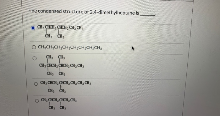 Solved The Condensed Structure Of 2 4 Dimethylheptane Is Ch