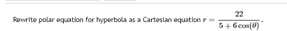 Solved Rewrite polar equation for hyperbola as a Cartesian | Chegg.com