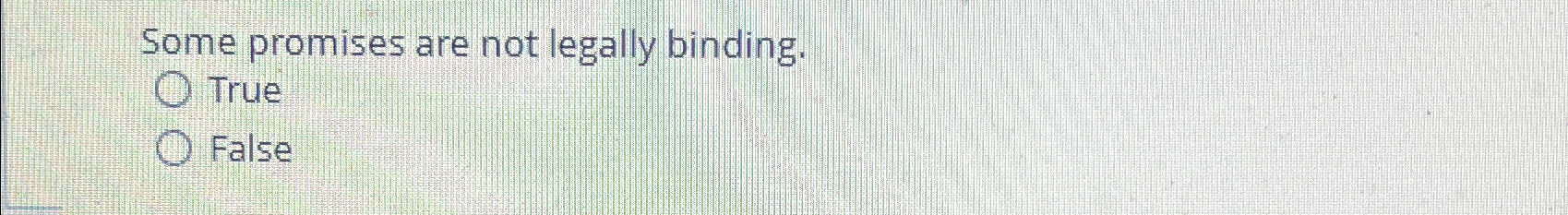 Solved Some promises are not legally binding.TrueFalse | Chegg.com