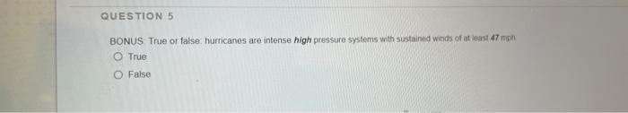 Solved BONUS. True or false: hurricanes are intense high | Chegg.com