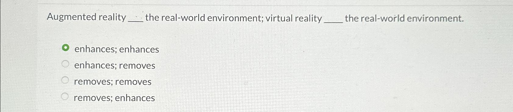 Solved Augmented reality the real-world environment; virtual | Chegg.com