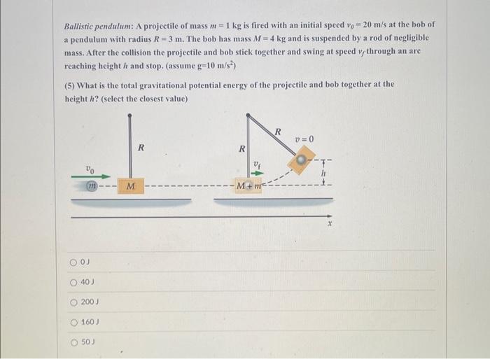 Solved Ballistic pendulum: A projectile of mass m=1 kg is | Chegg.com