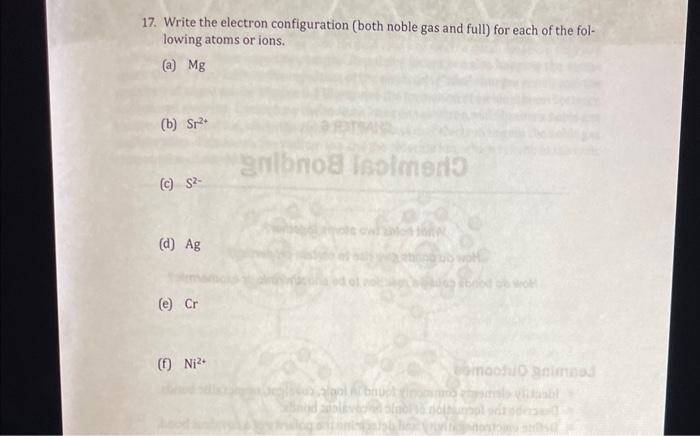 Solved 17. Write the electron configuration (both noble gas | Chegg.com