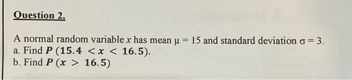 Solved A normal random variable x has mean μ=15 and standard | Chegg.com