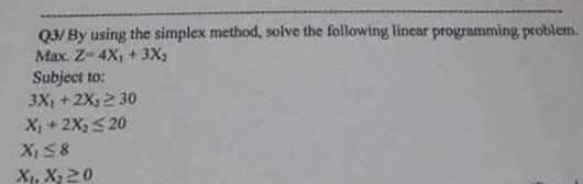 Solved Q3/ By using the simplex method, solve the following | Chegg.com