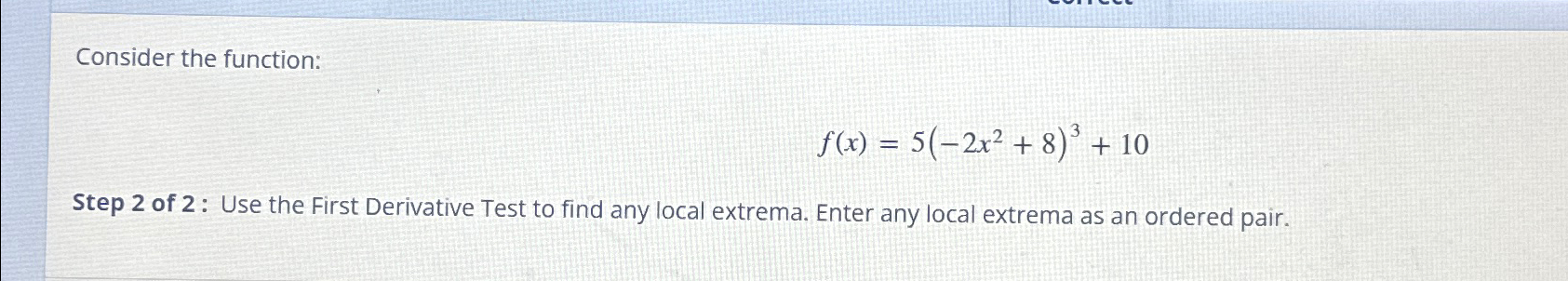 Solved Consider the function:f(x)=5(-2x2+8)3+10Step 2 ﻿of 2: | Chegg.com