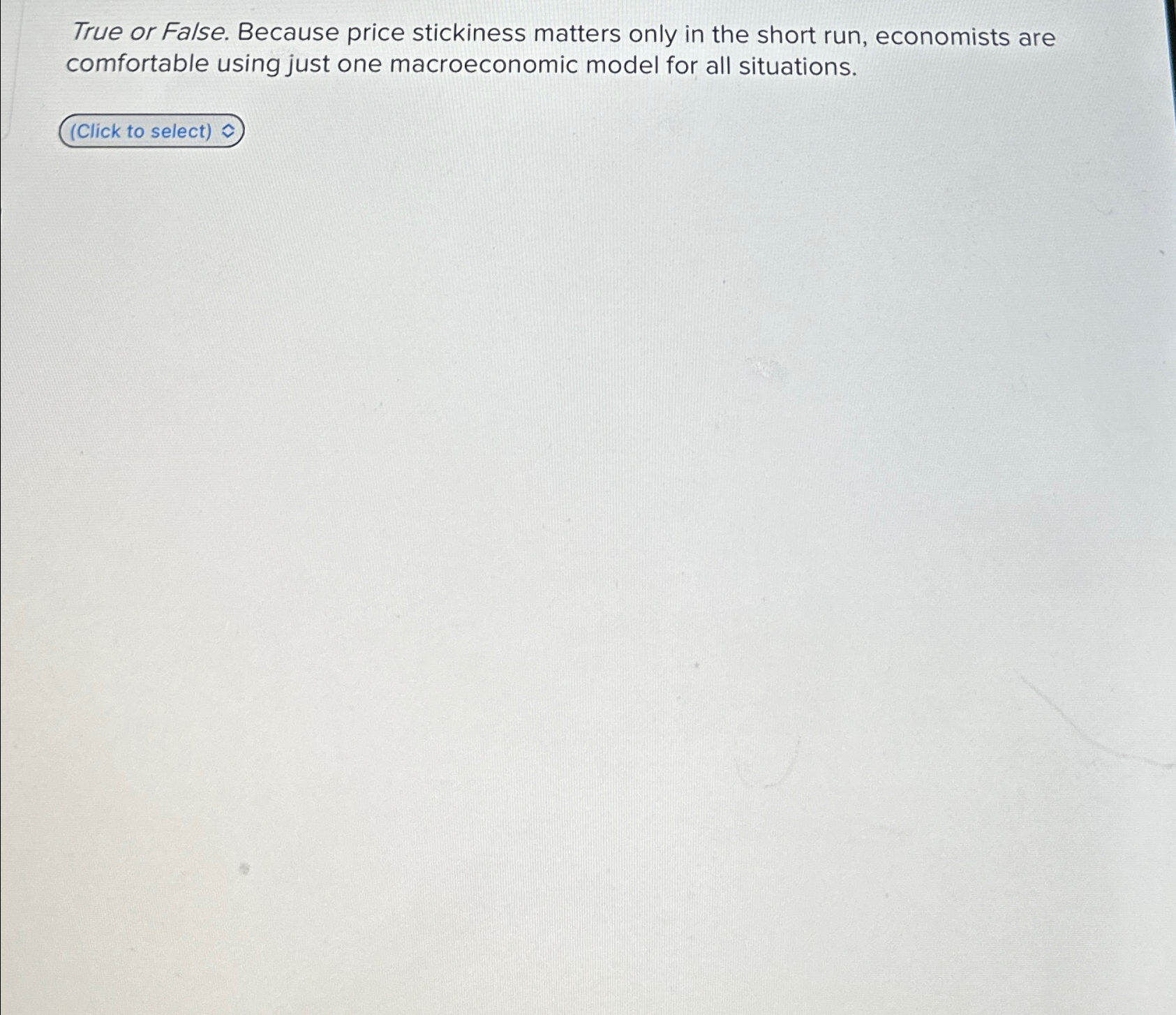 Solved True or False. Because price stickiness matters only | Chegg.com