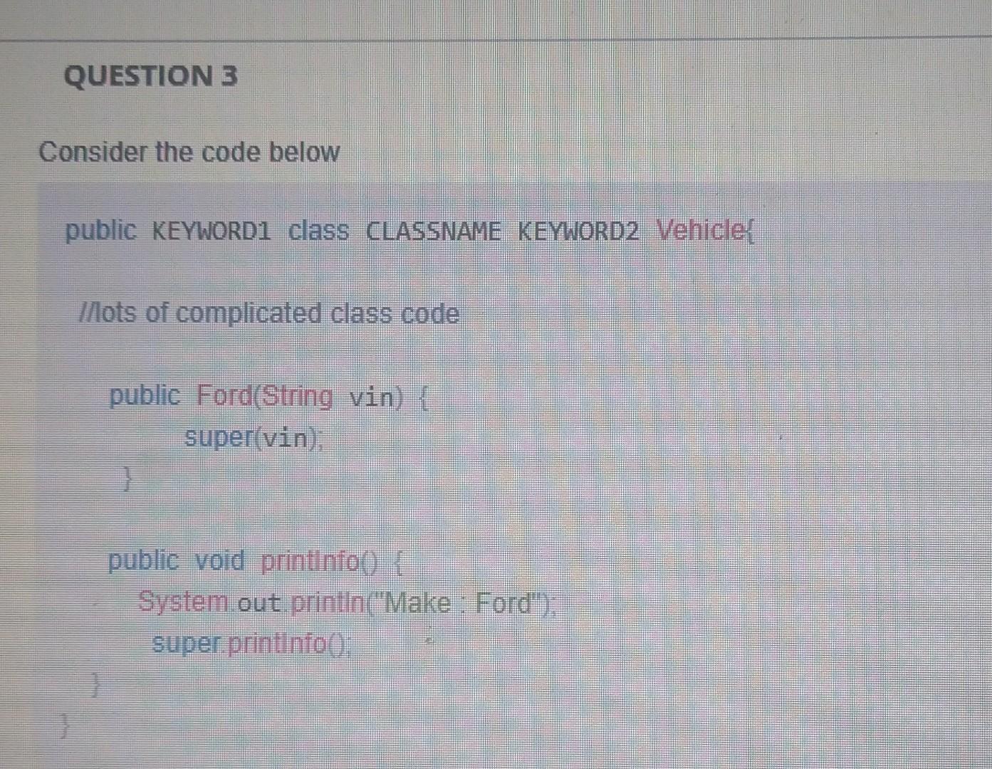 Solved Consider the code below public KEYWORD1 class | Chegg.com