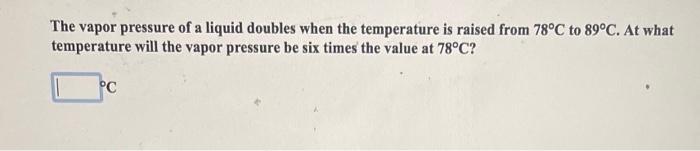 Solved The vapor pressure of a liquid doubles when the | Chegg.com