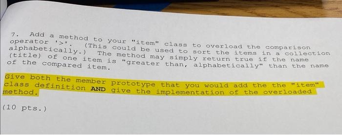 7. Add a method to your "item" class to overload the | Chegg.com