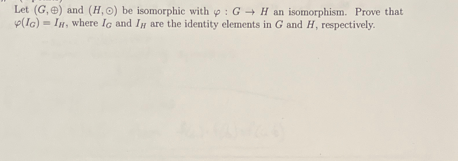 Solved Let (G,o+) ﻿and (H,o.) ﻿be isomorphic with φ:G→H ﻿an | Chegg.com