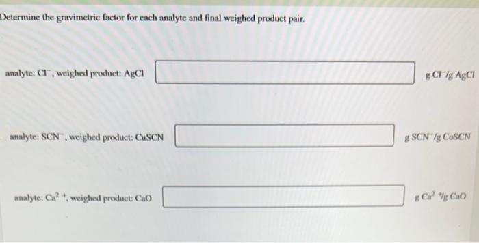 Solved Determine the gravimetric factor for each analyte and | Chegg.com