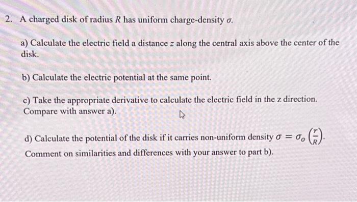 Solved 2. A charged disk of radius R has uniform | Chegg.com