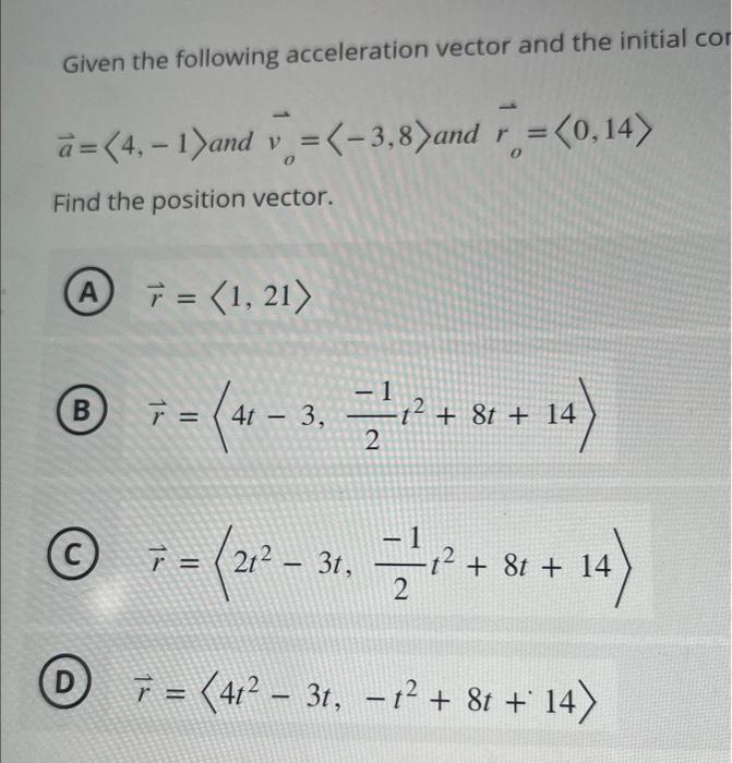 Solved Given the following acceleration vector and the | Chegg.com