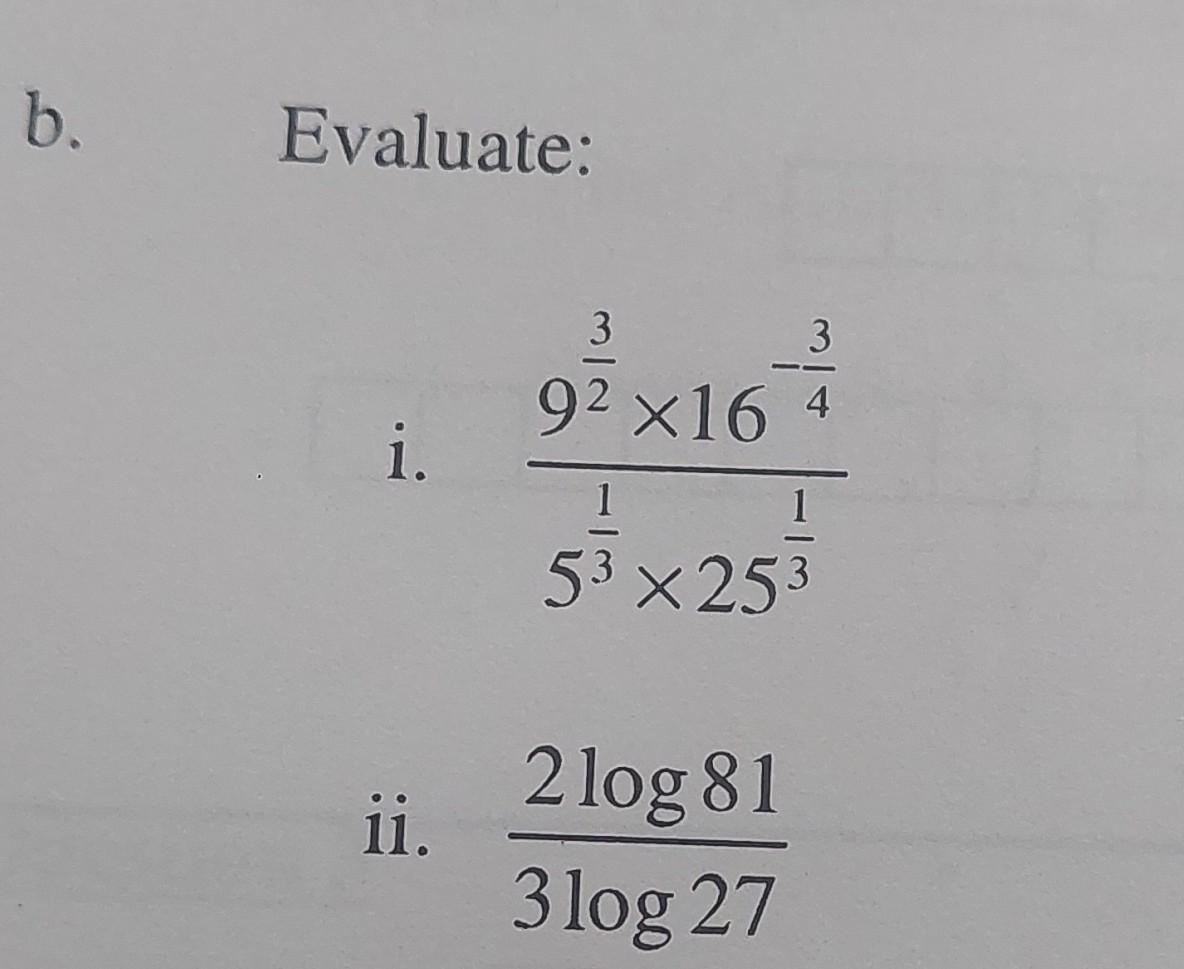 Solved (25a2b6)−21×(16a4b8)41Evaluate: i. 531×2531923×16−43 | Chegg.com