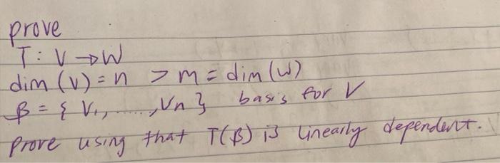 Solved prove "T: V+W dim (v) = n > M=dim (W) B = { V₁₁ Vn} | Chegg.com