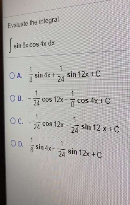 Solved Evaluate the integral. sin 8x cos 4x dx 1 sin 4x + | Chegg.com