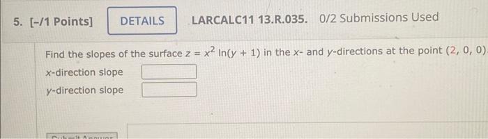 Solved Find the slopes of the surface z=x2ln(y+1) in the | Chegg.com